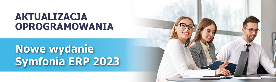 NOWE WYDANIE SYMFONIA ERP 2023 - SOFTLANDIA NOWE WYDANIE SYMFONIA ERP 2023 - SOFTLANDIA